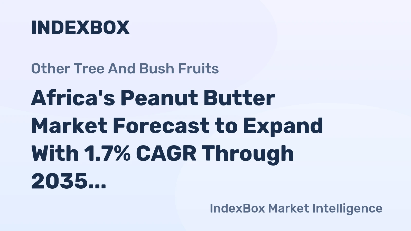 Africa's Peanut Butter Market Forecast to Expand With 1.7% CAGR Through 2035