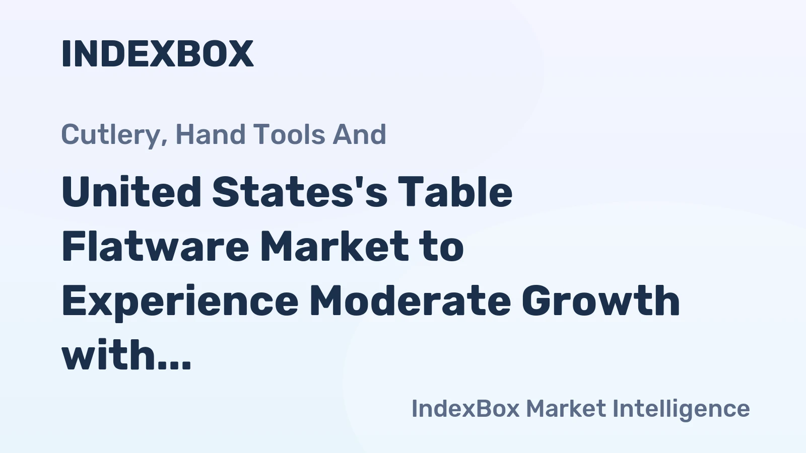 United States's Table Flatware Market to Experience Moderate Growth with +2.4% CAGR