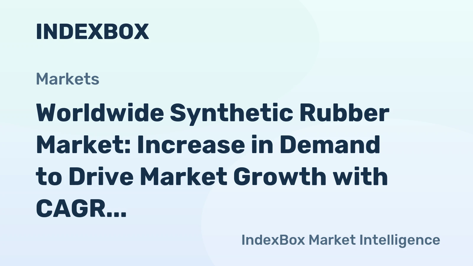 Worldwide Synthetic Rubber Market: Increase in Demand to Drive Market Growth with CAGR of +0.8%