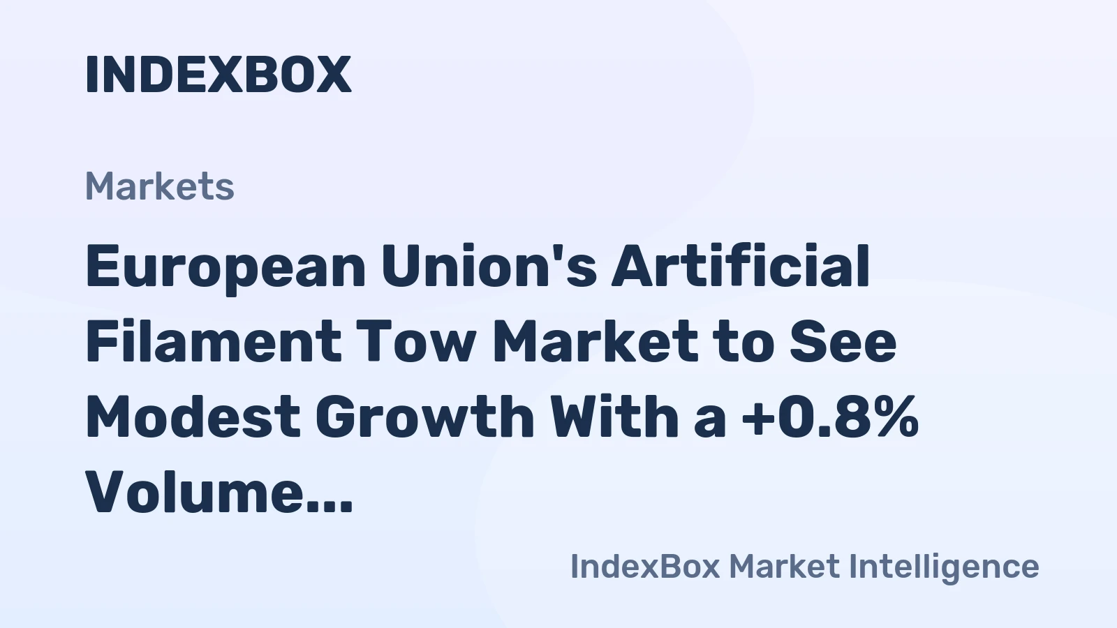 European Union's Artificial Filament Tow Market to See Modest Growth With a +0.8% Volume CAGR