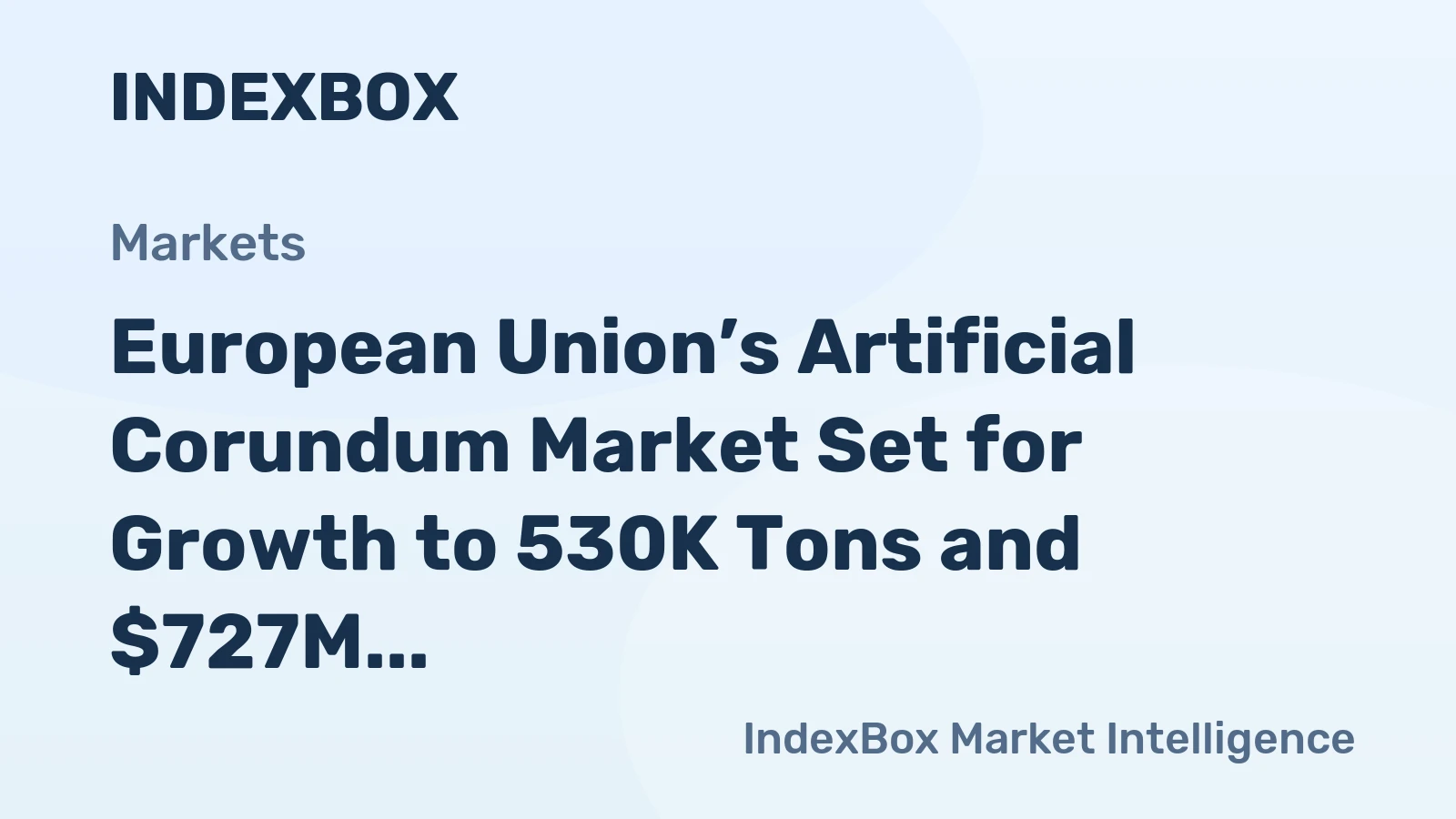 European Union’s Artificial Corundum Market Set for Growth to 530K Tons and $727M
