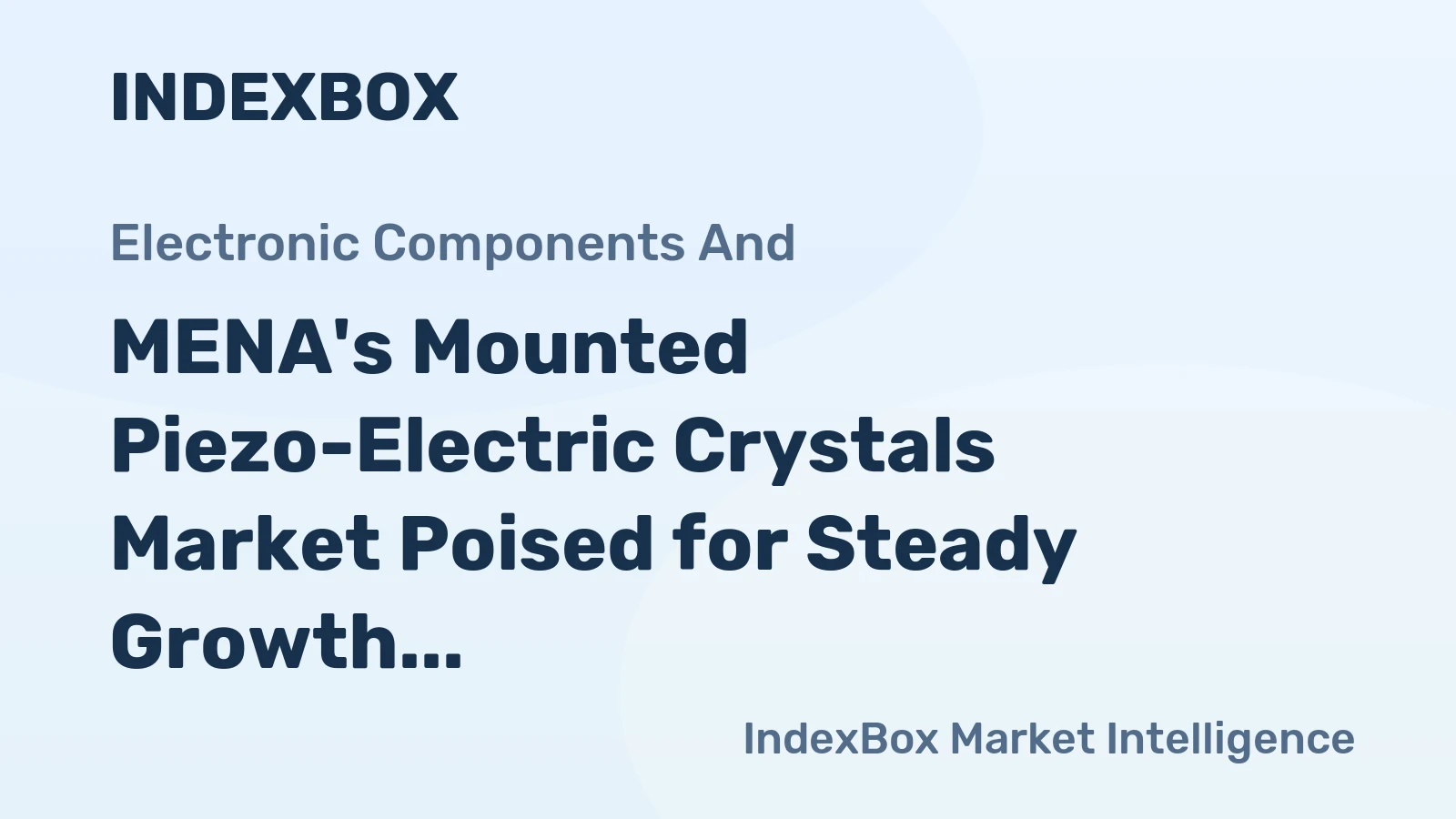 MENA's Mounted Piezo-Electric Crystals Market Poised for Steady Growth With 1.8% CAGR in Value