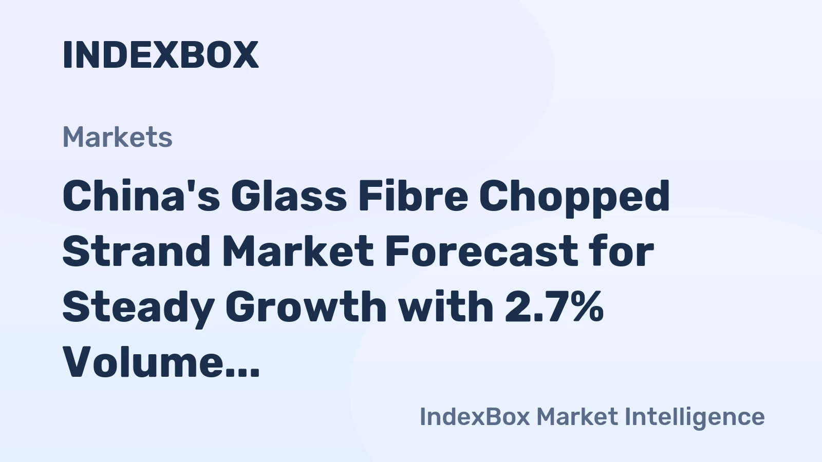 China's Glass Fibre Chopped Strand Market Forecast for Steady Growth with 2.7% Volume CAGR