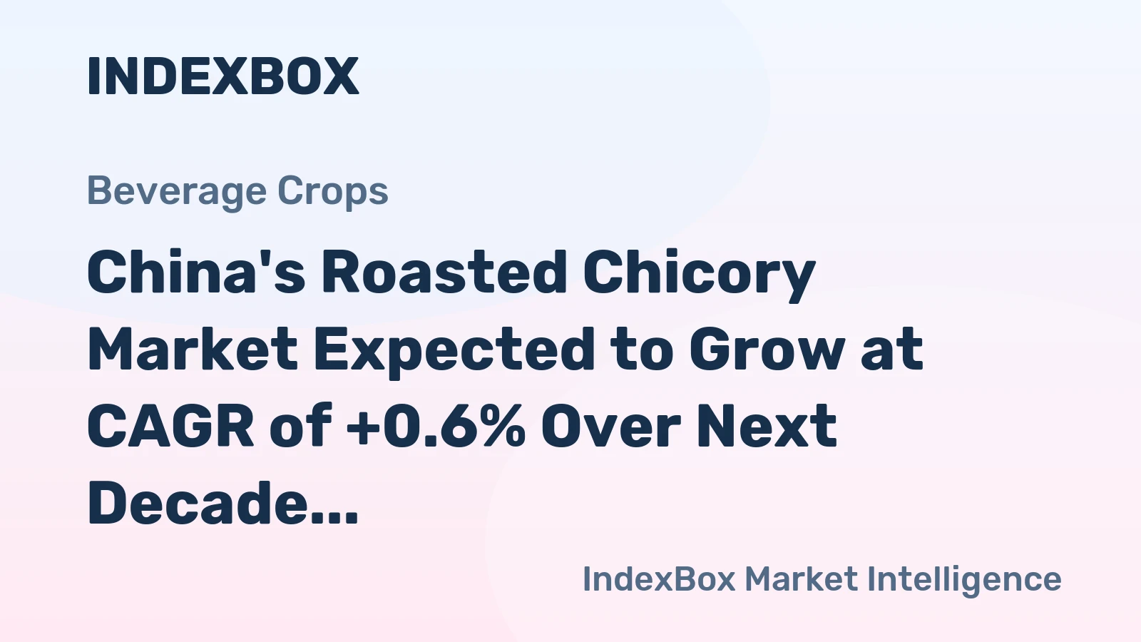China's Roasted Chicory Market Expected to Grow at CAGR of +0.6% Over Next Decade