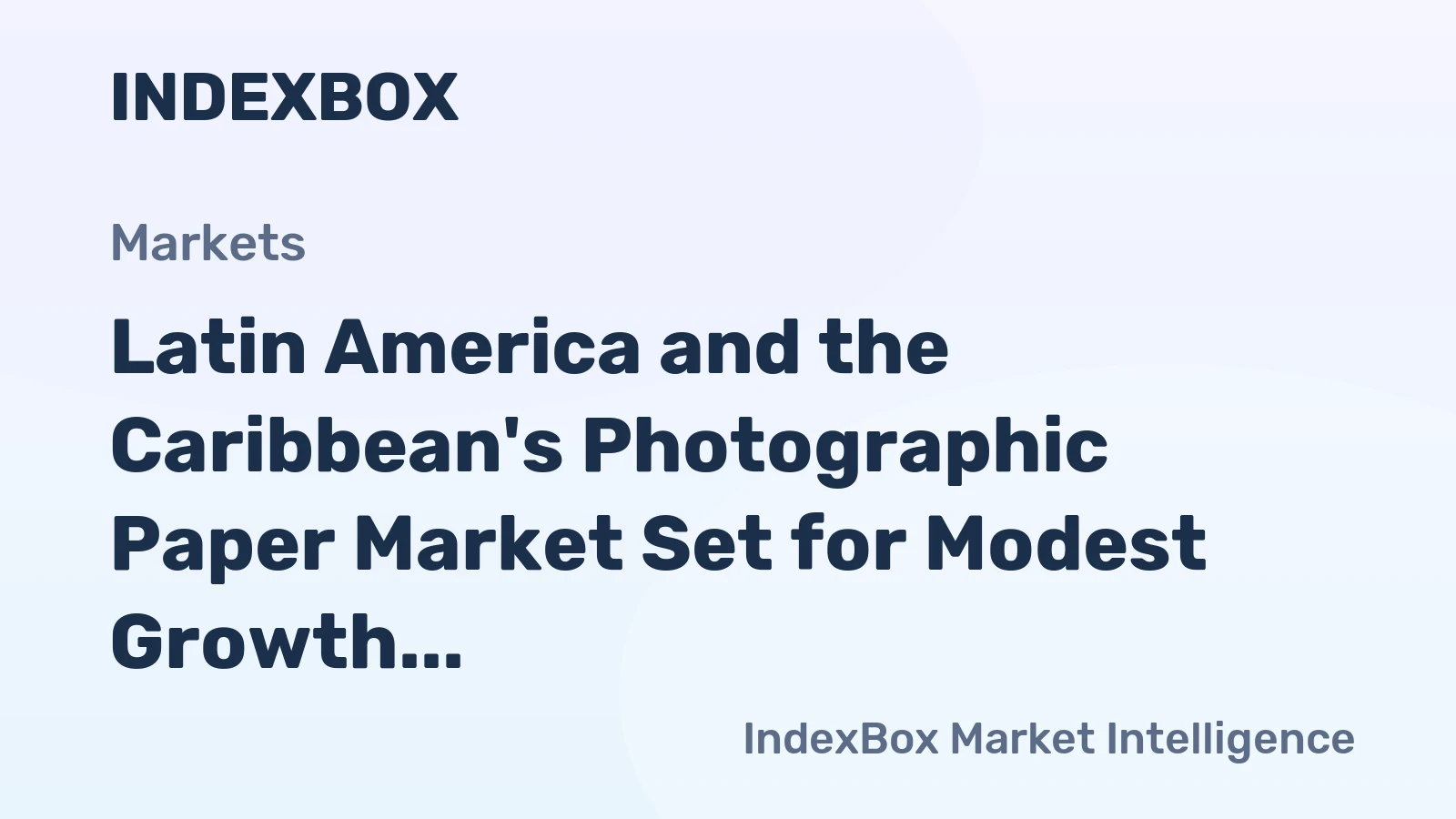 Latin America and the Caribbean's Photographic Paper Market Set for Modest Growth to 9.6 Million Square Meters