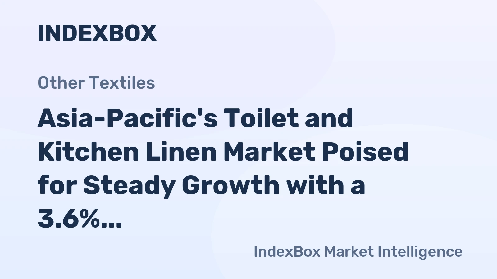 Asia-Pacific's Toilet and Kitchen Linen Market Poised for Steady Growth with a 3.6% CAGR in Value