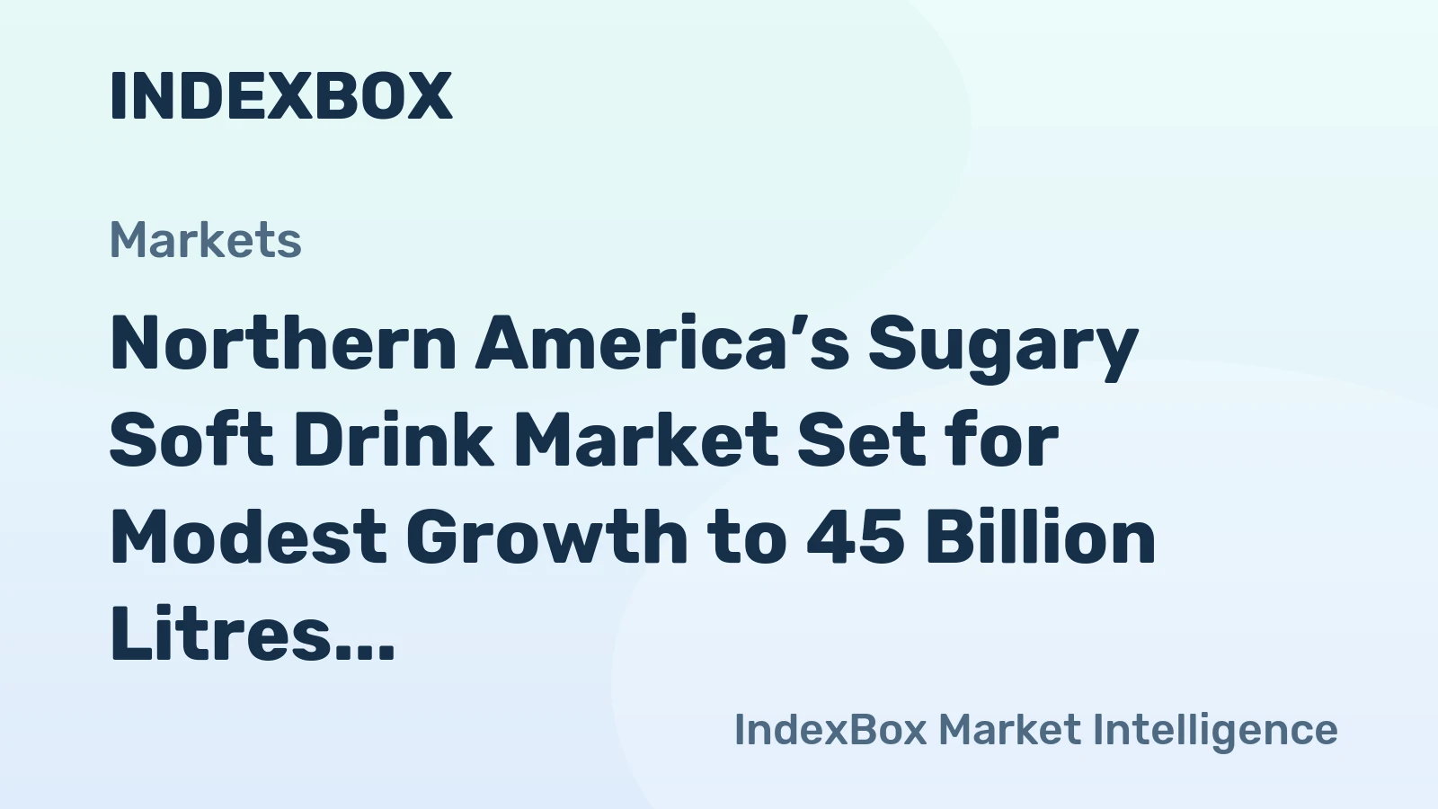 Northern America’s Sugary Soft Drink Market Set for Modest Growth to 45 Billion Litres and $52 Billion in Value