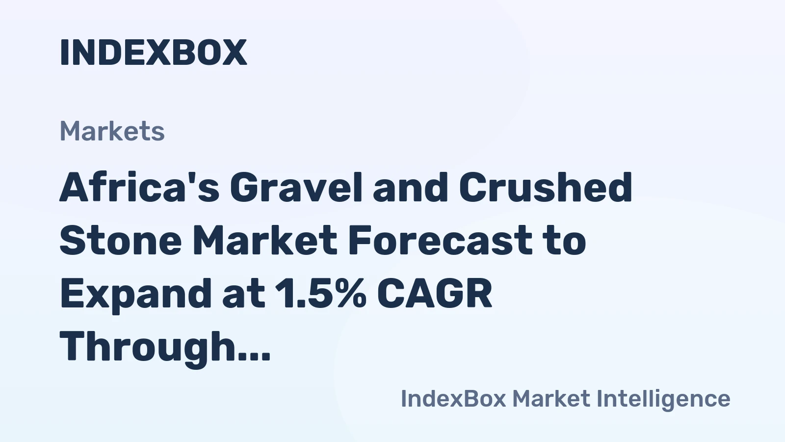 Africa's Gravel and Crushed Stone Market Forecast to Expand at 1.5% CAGR Through 2035