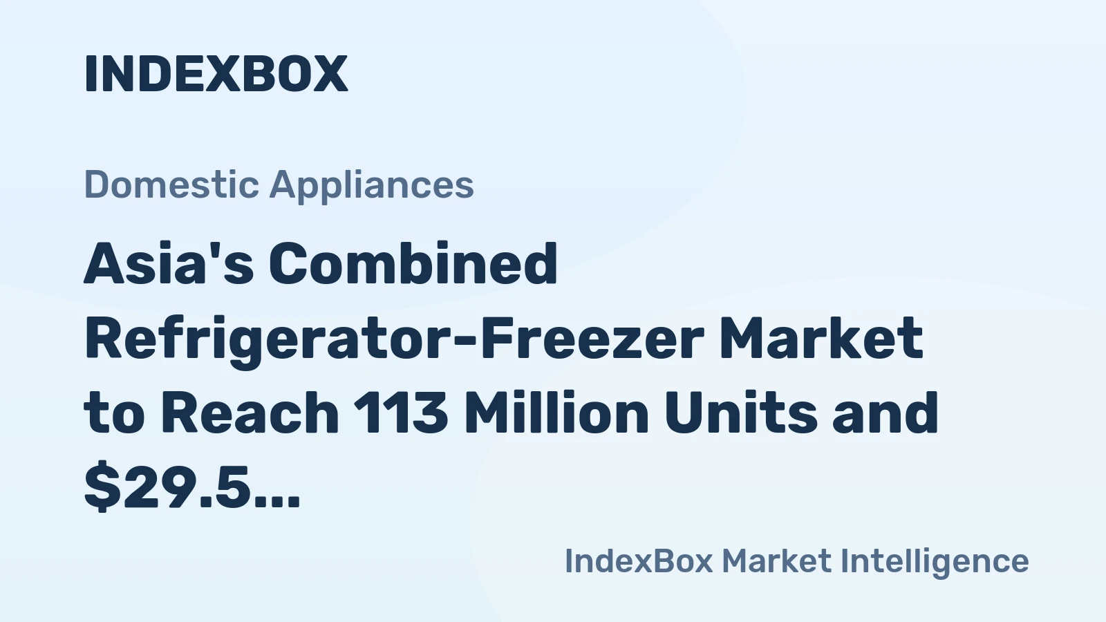 Asia's Combined Refrigerator-Freezer Market to Reach 113 Million Units and $29.5 Billion by 2035