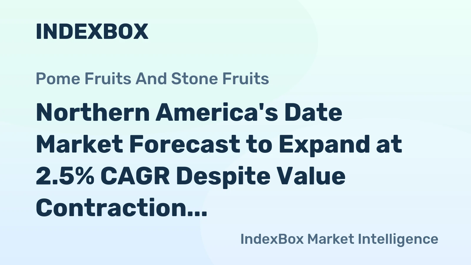 Northern America's Date Market Forecast to Expand at 2.5% CAGR Despite Value Contraction