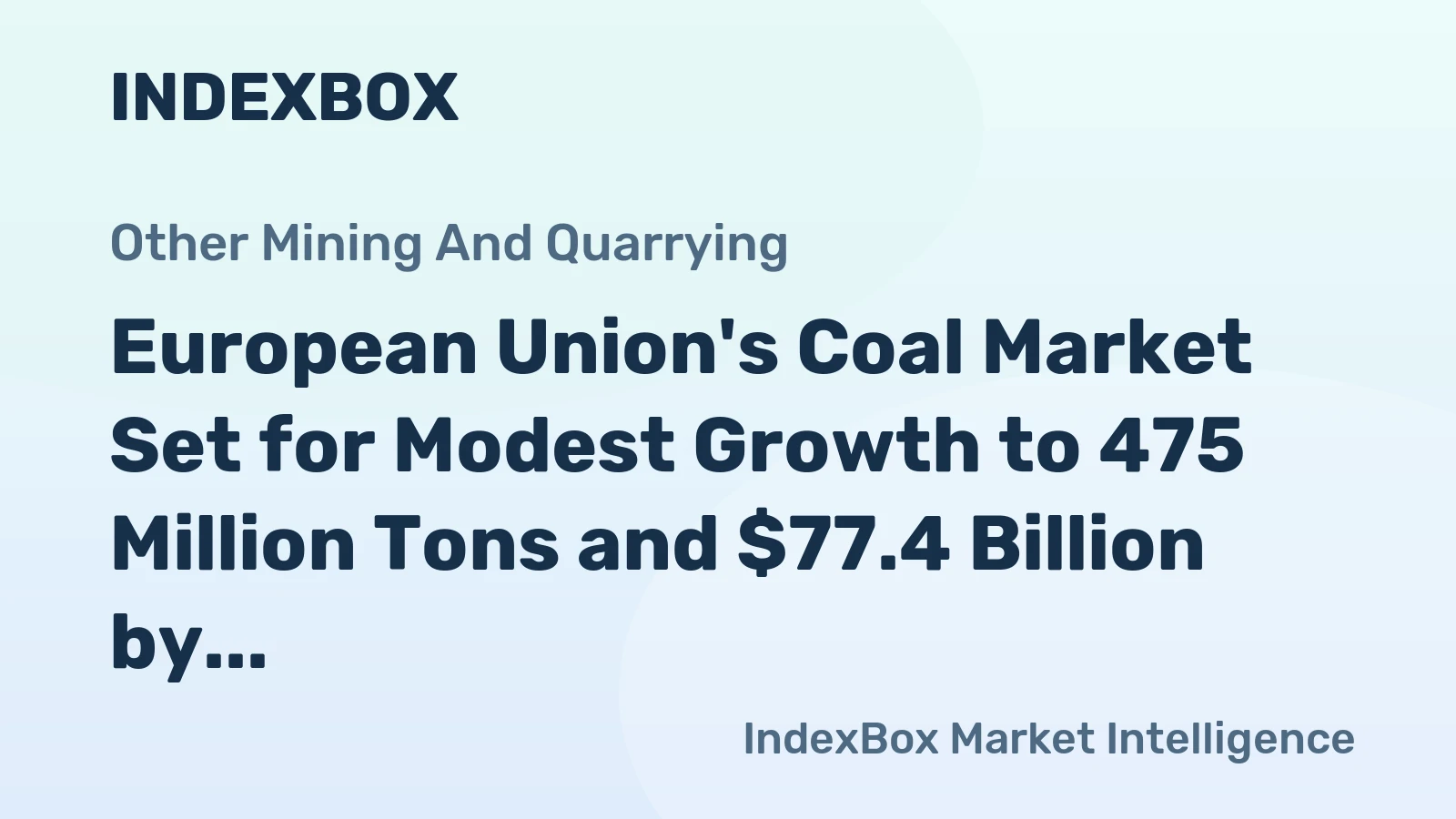 European Union's Coal Market Set for Modest Growth to 475 Million Tons and $77.4 Billion by 2035