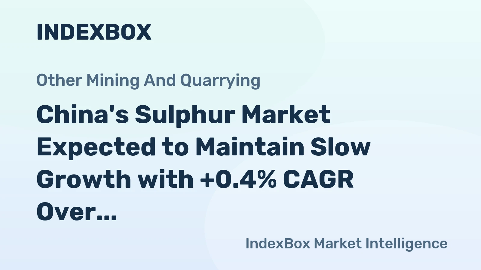 China's Sulphur Market Expected to Maintain Slow Growth with +0.4% CAGR Over the Next Decade