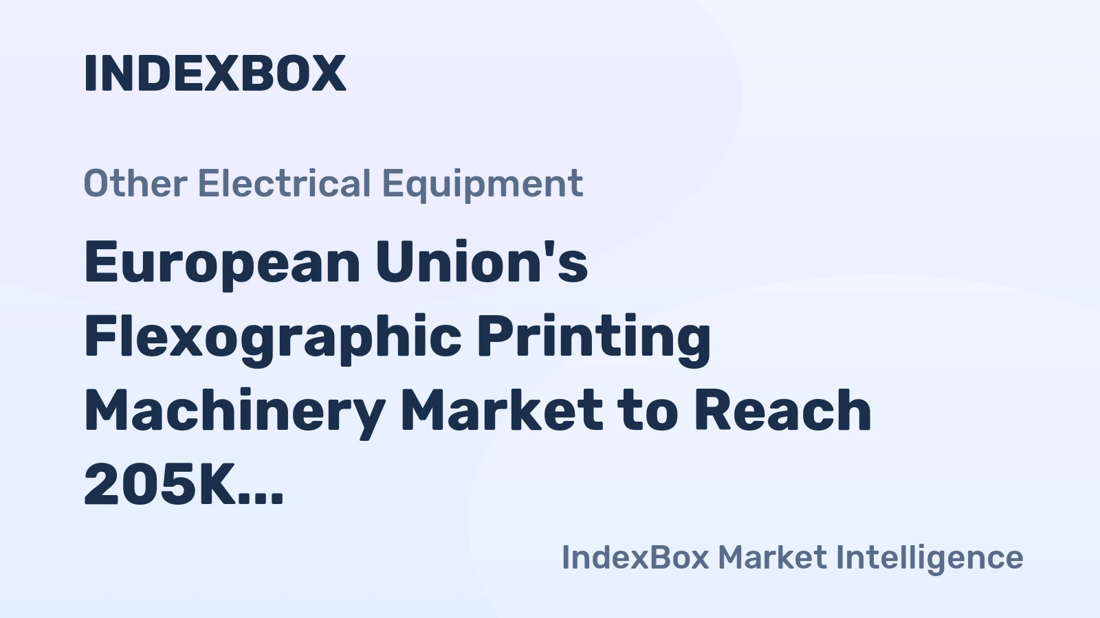 European Union's Flexographic Printing Machinery Market to Reach 205K Units and $11B by 2035
