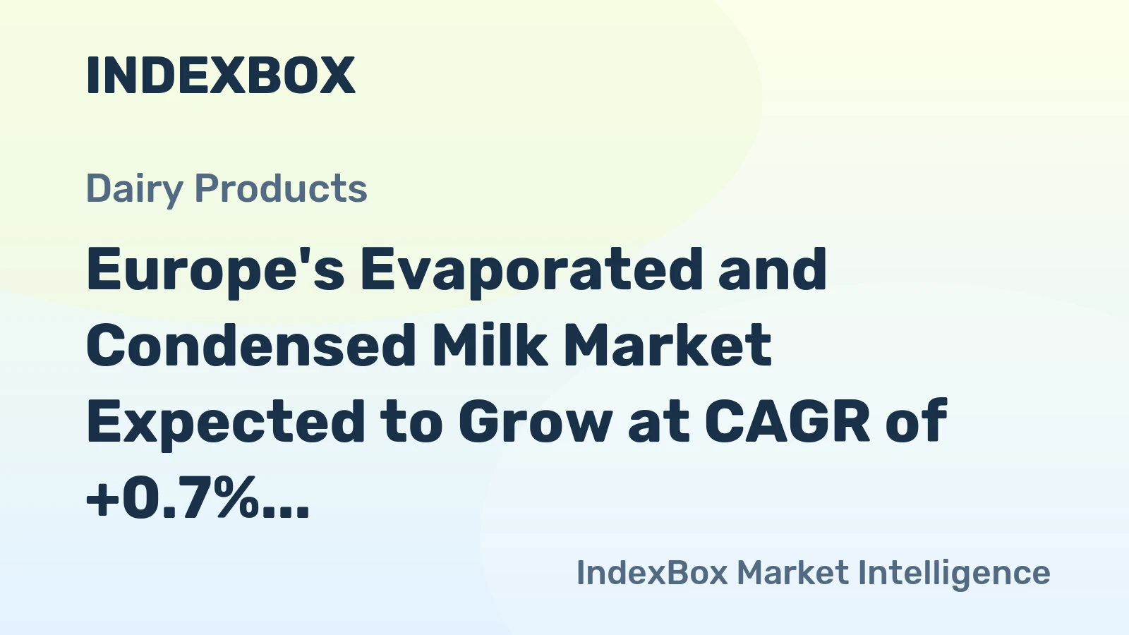 Europe's Evaporated and Condensed Milk Market Expected to Grow at CAGR of +0.7% from 2024 to 2035, Reaching $6B in Value