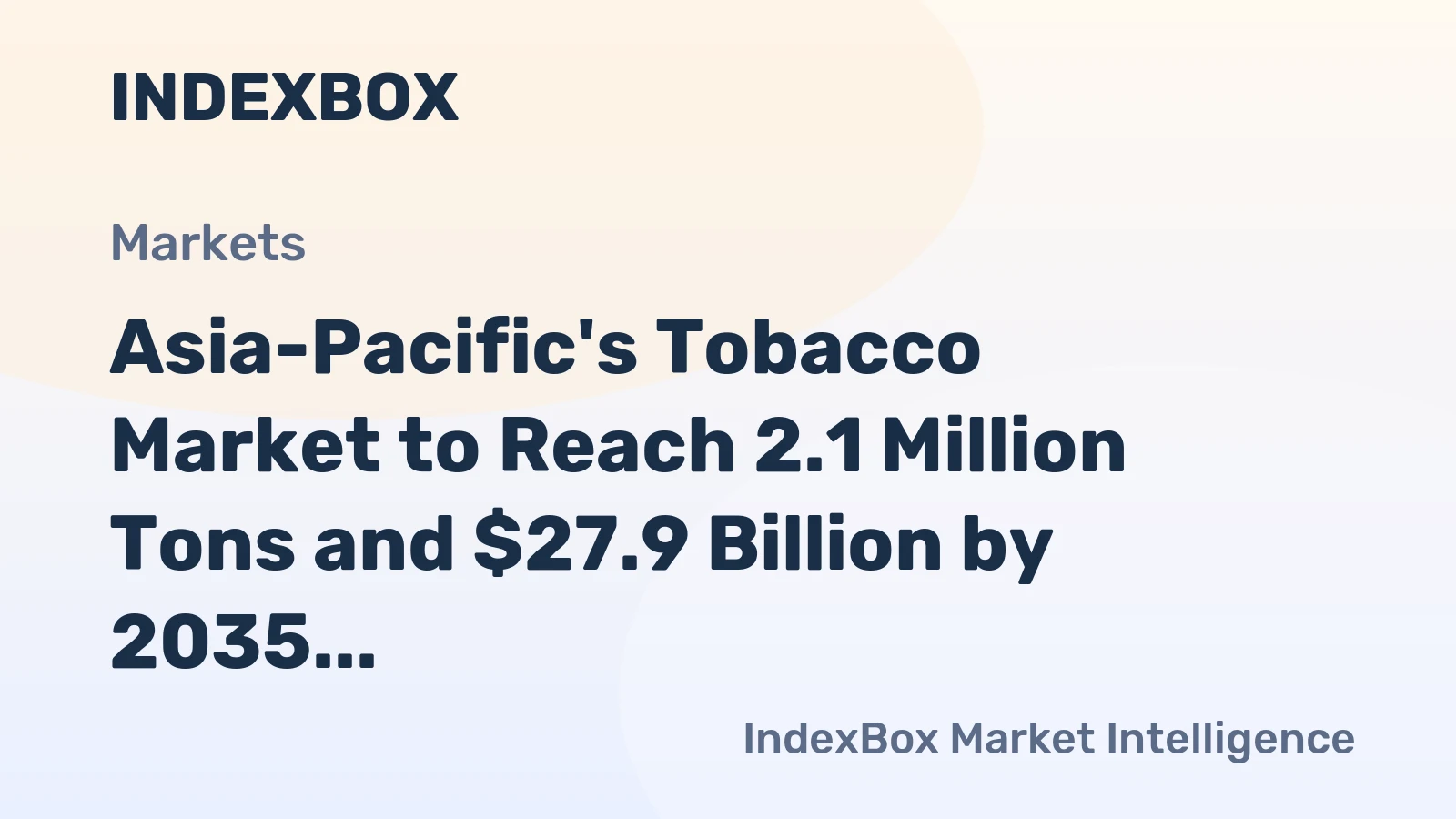 Asia-Pacific's Tobacco Market to Reach 2.1 Million Tons and $27.9 Billion by 2035