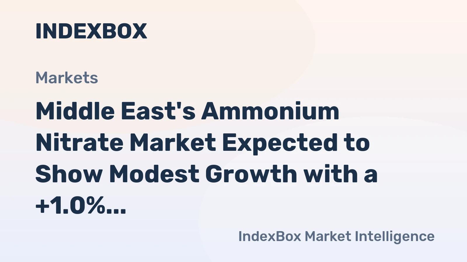 Middle East's Ammonium Nitrate Market Expected to Show Modest Growth with a +1.0% CAGR