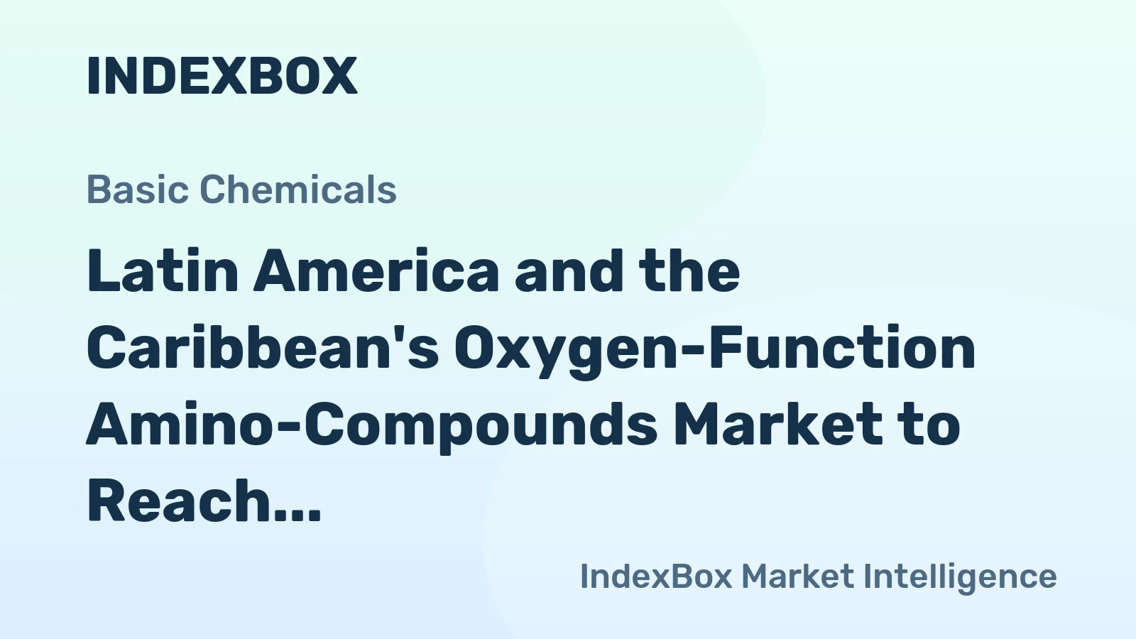 Latin America and the Caribbean's Oxygen-Function Amino-Compounds Market to Reach 651K Tons and $2.6B by 2035