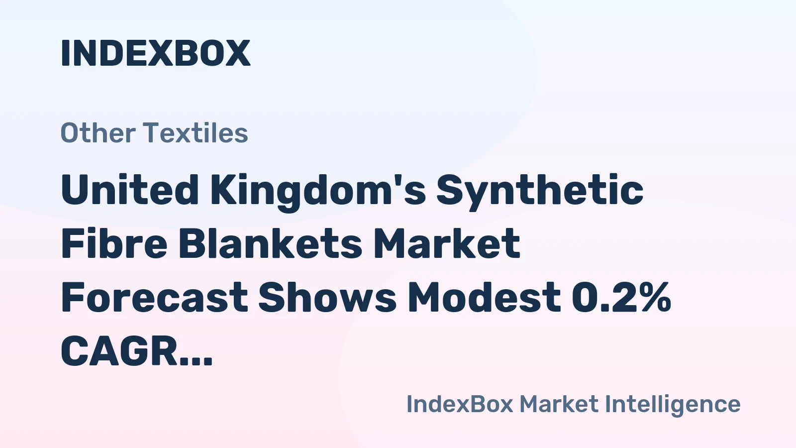 United Kingdom's Synthetic Fibre Blankets Market Forecast Shows Modest 0.2% CAGR Growth Through 2035