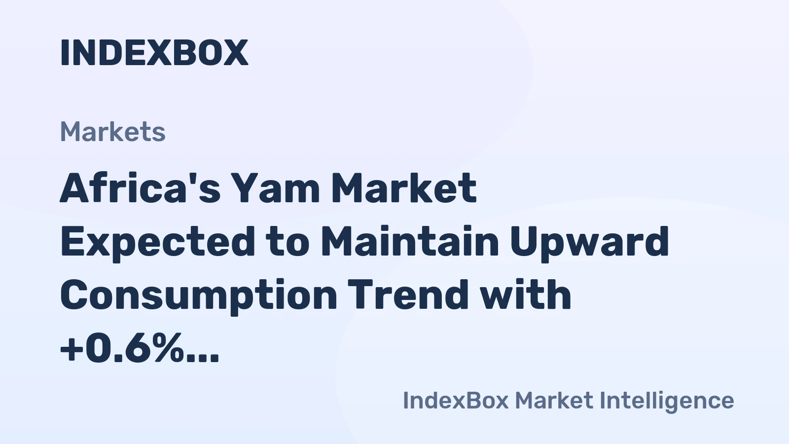Africa's Yam Market Expected to Maintain Upward Consumption Trend with +0.6% CAGR