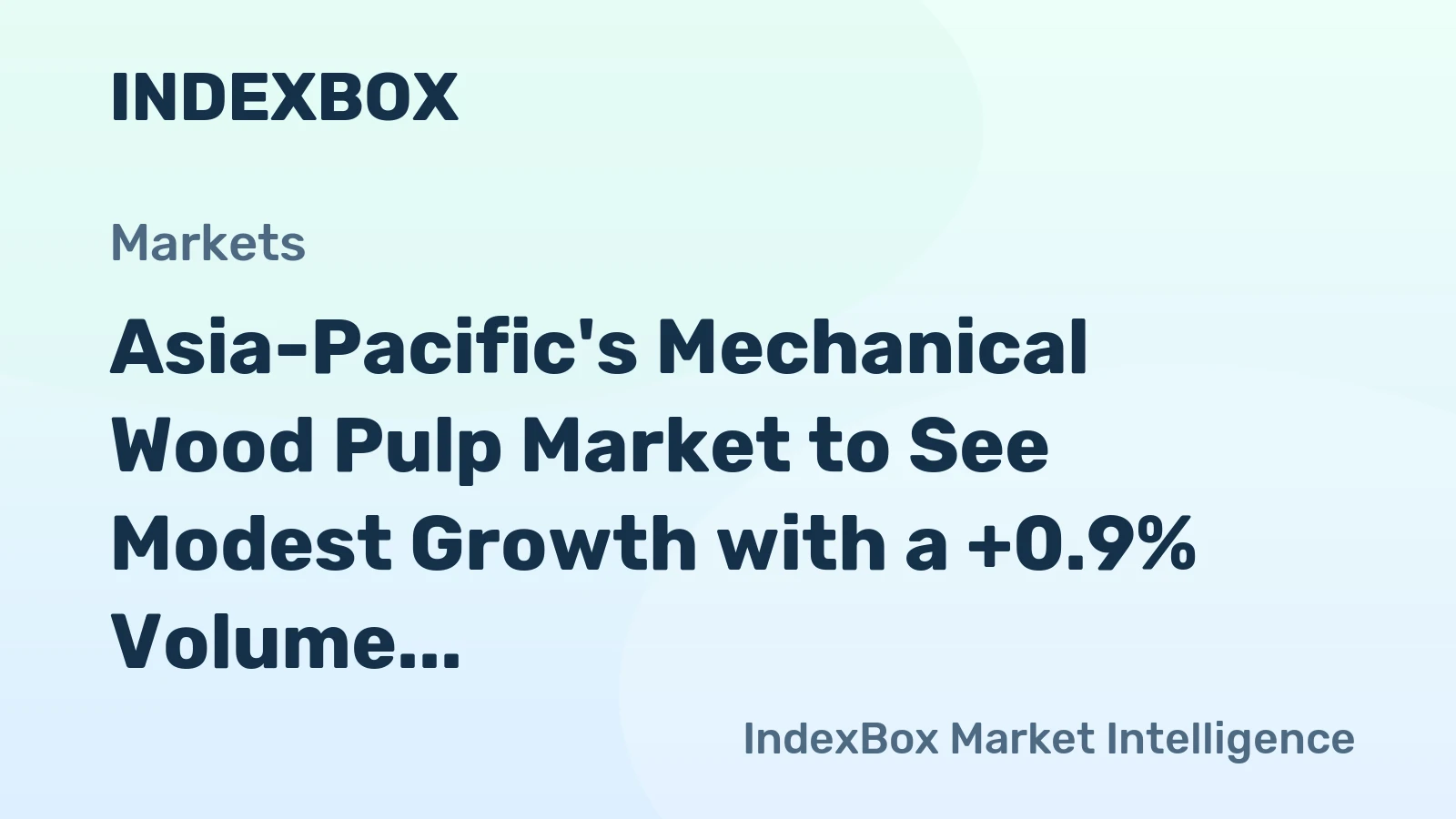 Asia-Pacific's Mechanical Wood Pulp Market to See Modest Growth with a +0.9% Volume CAGR