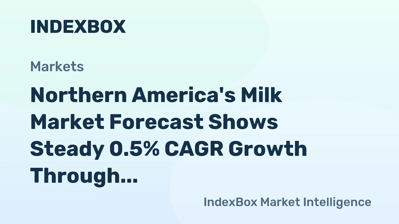 Northern America's Milk Market Forecast Shows Steady 0.5% CAGR Growth Through 2035