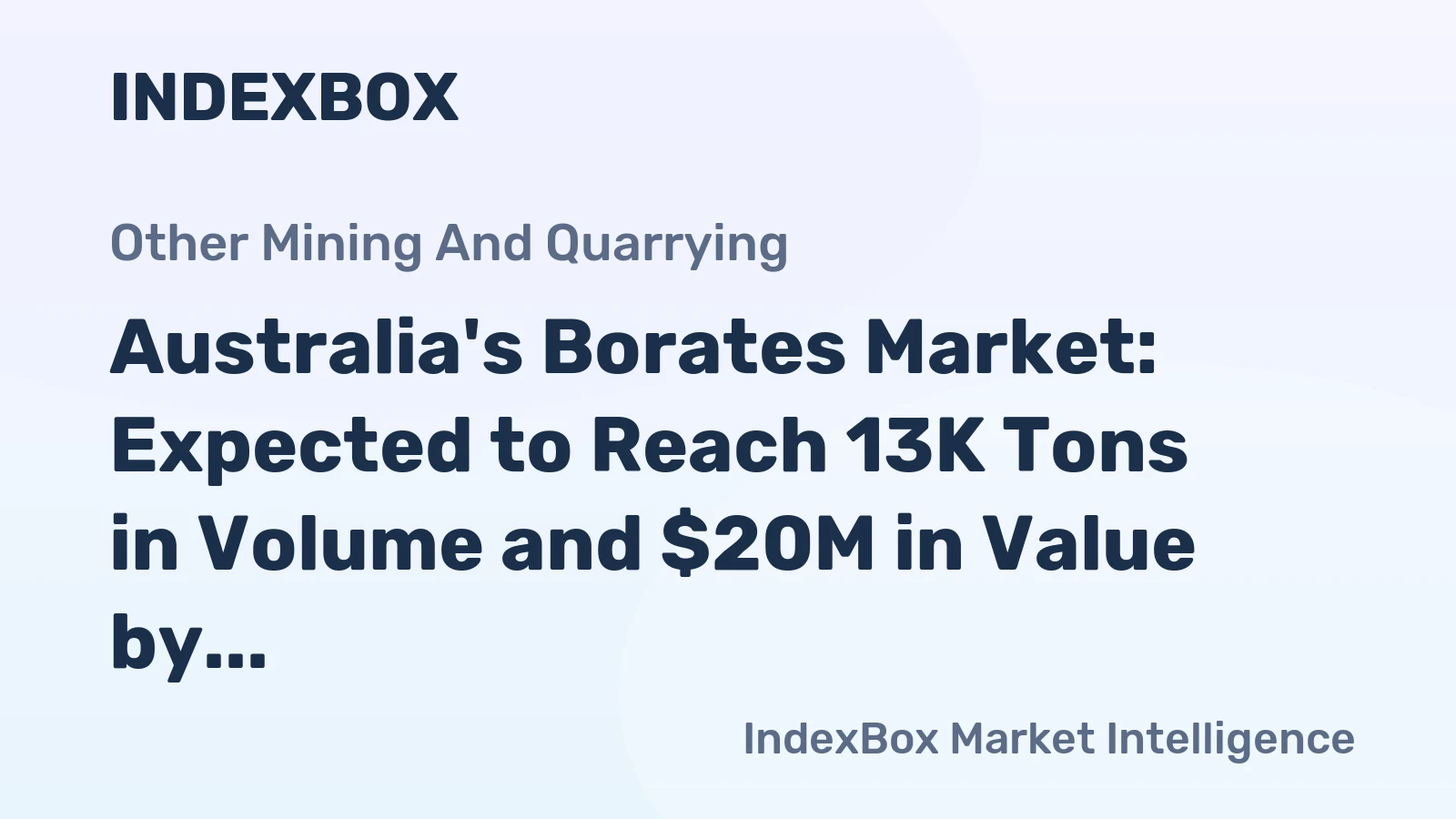 Australia's Borates Market: Expected to Reach 13K Tons in Volume and $20M in Value by 2035