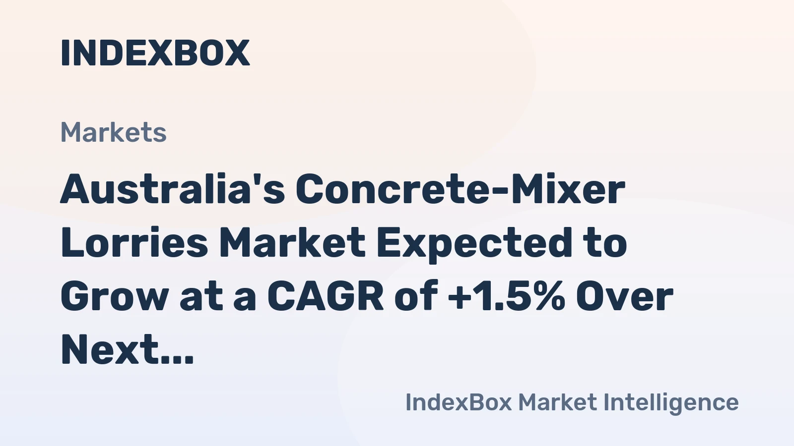 Australia's Concrete-Mixer Lorries Market Expected to Grow at a CAGR of +1.5% Over Next Decade
