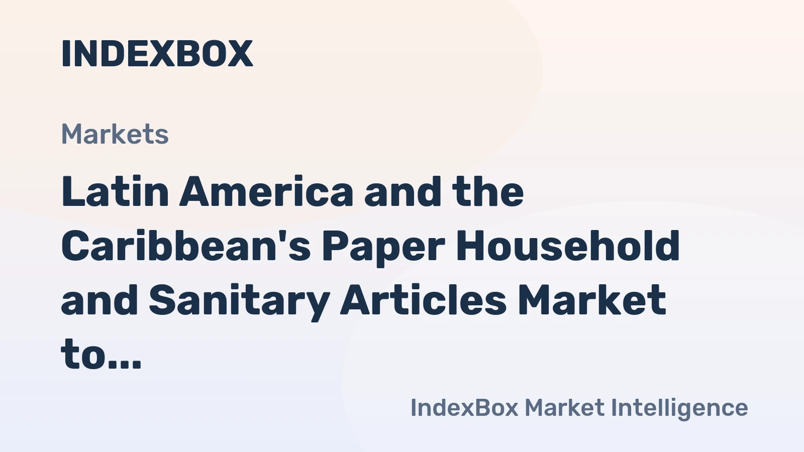 Latin America and the Caribbean's Paper Household and Sanitary Articles Market to Grow at 1.1% CAGR from 2024 to 2035