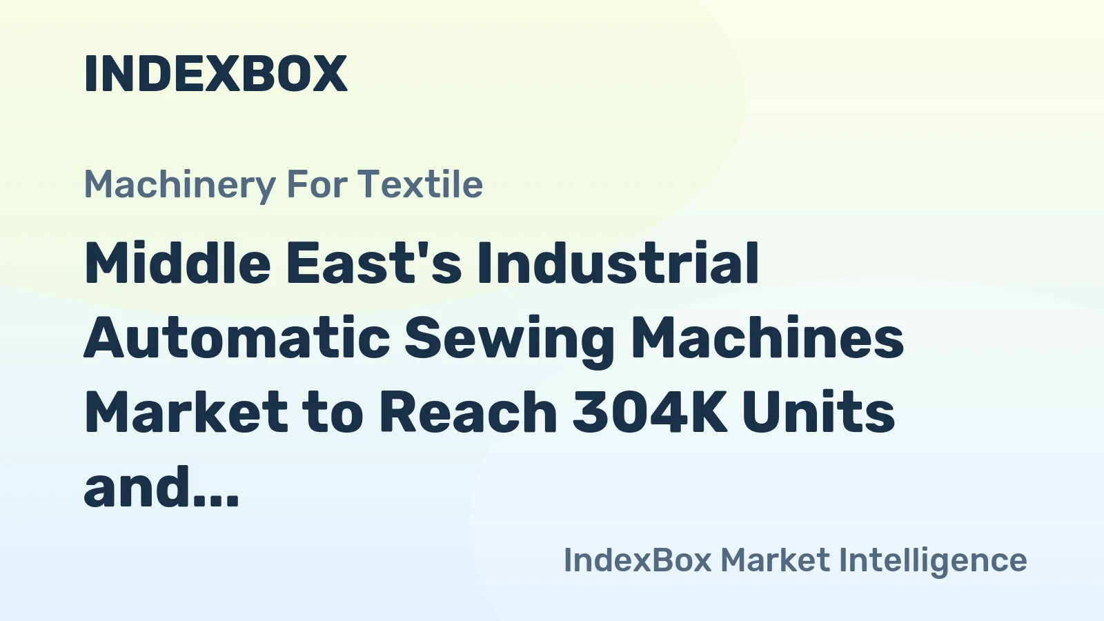 Middle East's Industrial Automatic Sewing Machines Market to Reach 304K Units and $125M by 2035