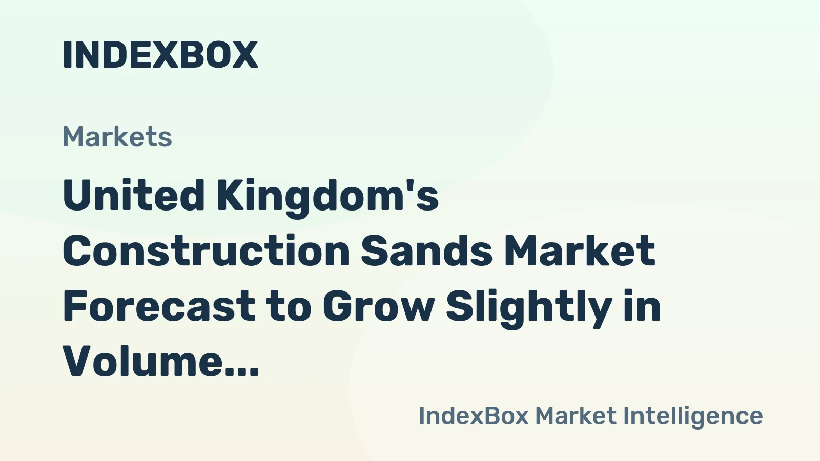 United Kingdom's Construction Sands Market Forecast to Grow Slightly in Volume and Value by 2035