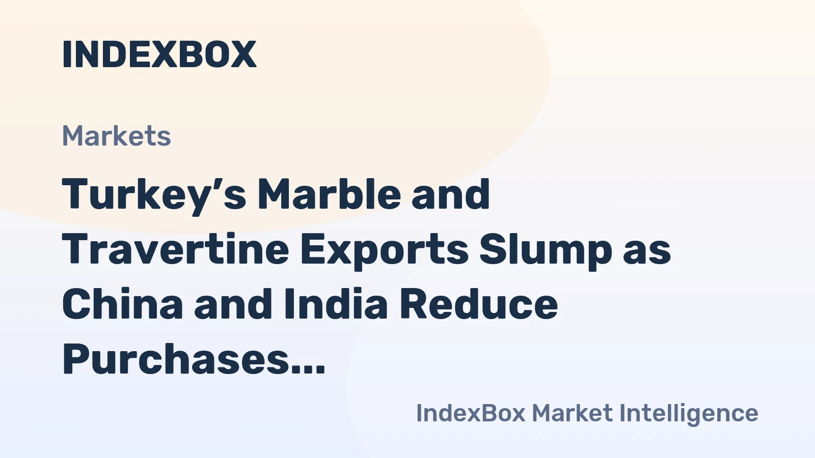 Turkey’s Marble and Travertine Exports Slump as China and India Reduce Purchases