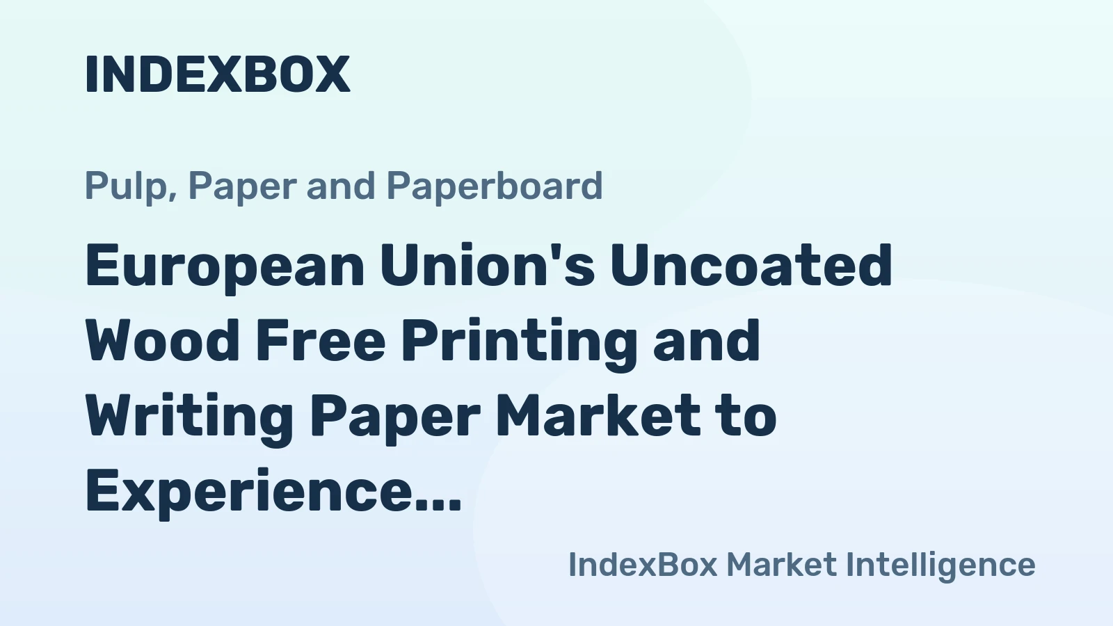 European Union's Uncoated Wood Free Printing and Writing Paper Market to Experience Modest Growth with +1.2% CAGR