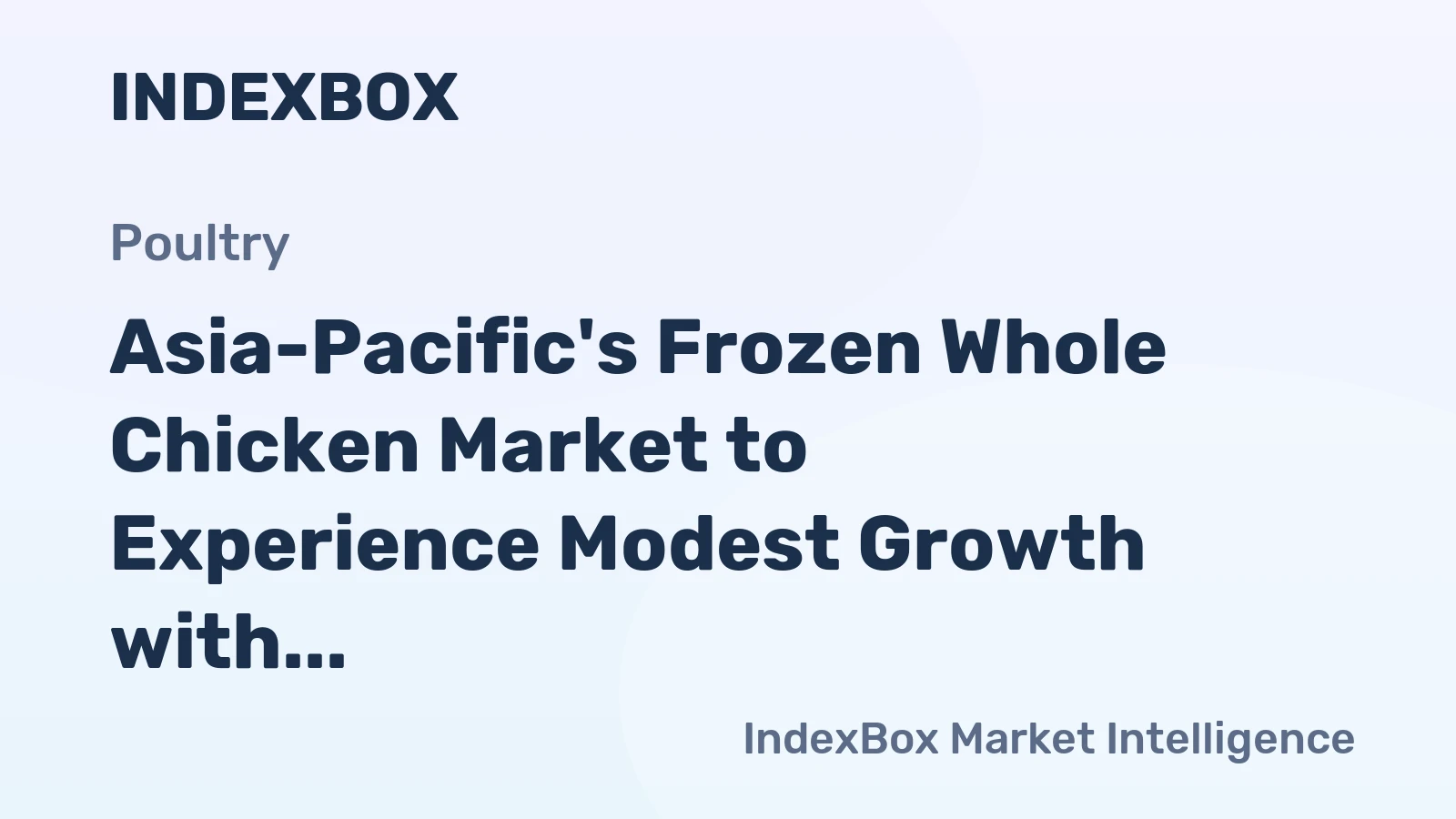 Asia-Pacific's Frozen Whole Chicken Market to Experience Modest Growth with CAGR of +0.8%