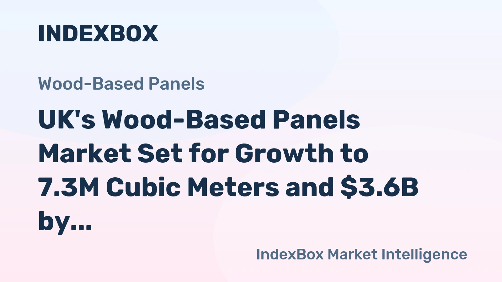 UK's Wood-Based Panels Market Set for Growth to 7.3M Cubic Meters and $3.6B by 2035