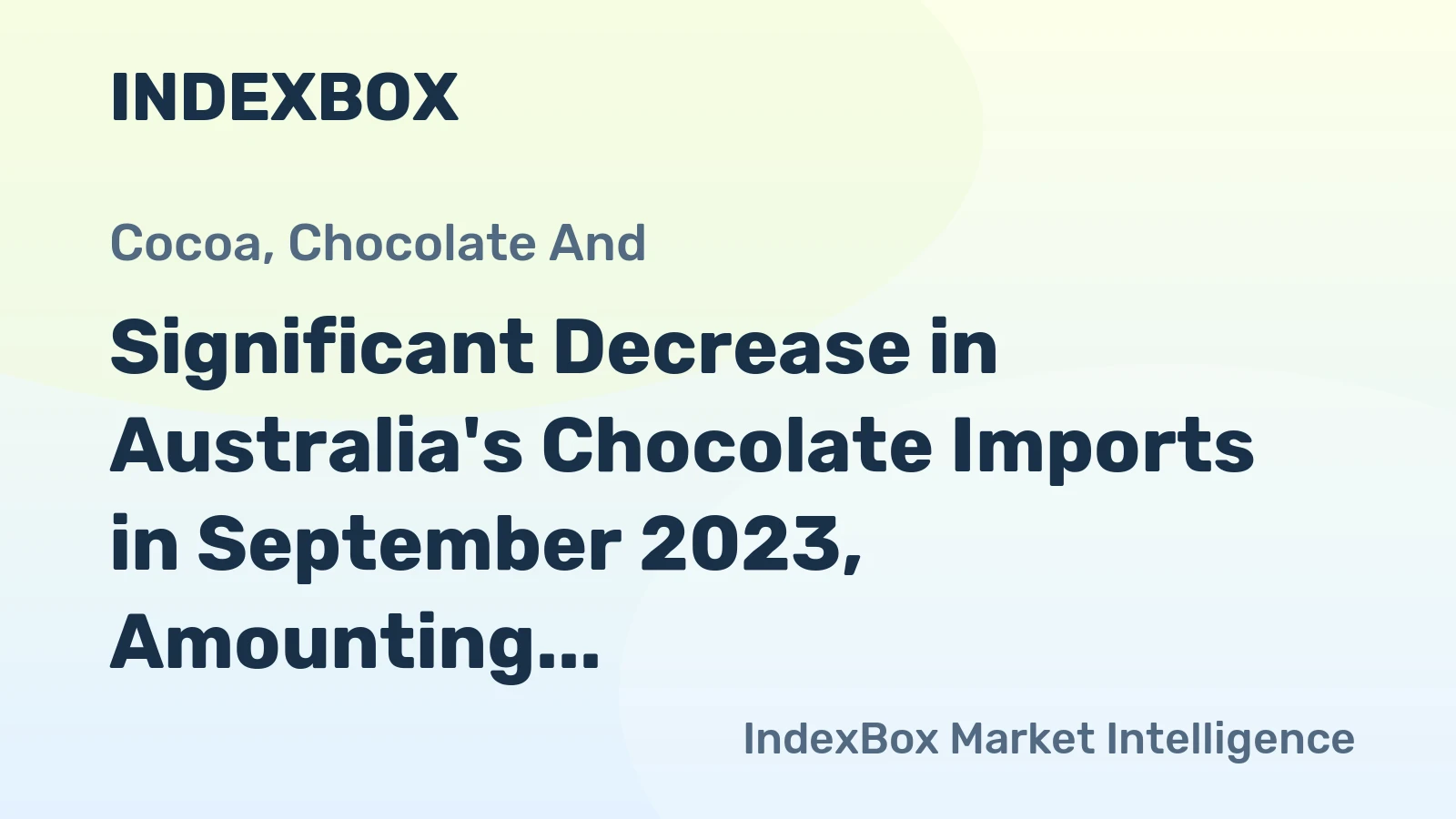 Significant Decrease in Australia's Chocolate Imports in September 2023, Amounting to $66M