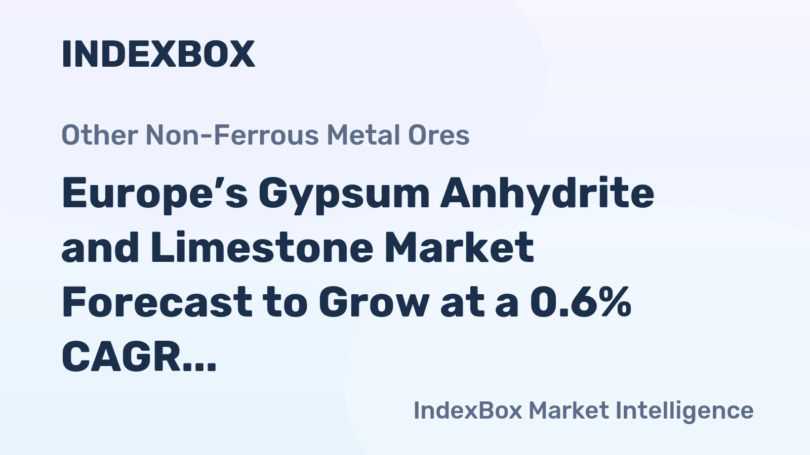 Europe’s Gypsum Anhydrite and Limestone Market Forecast to Grow at a 0.6% CAGR in Volume and 1.1% in Value
