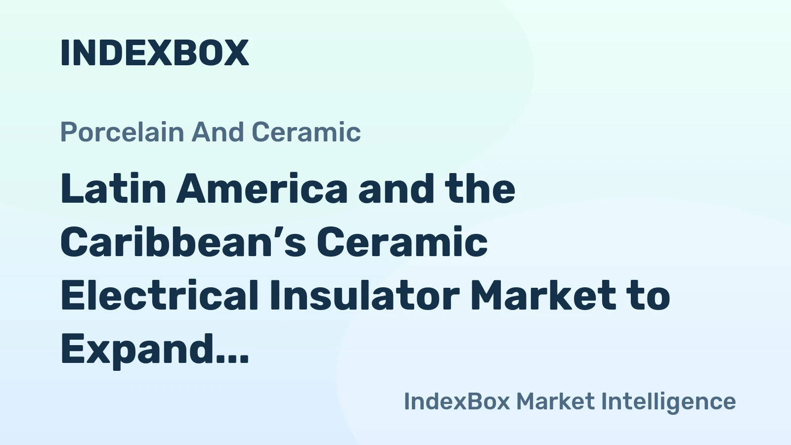 Latin America and the Caribbean’s Ceramic Electrical Insulator Market to Expand with 2.1% CAGR Through 2035