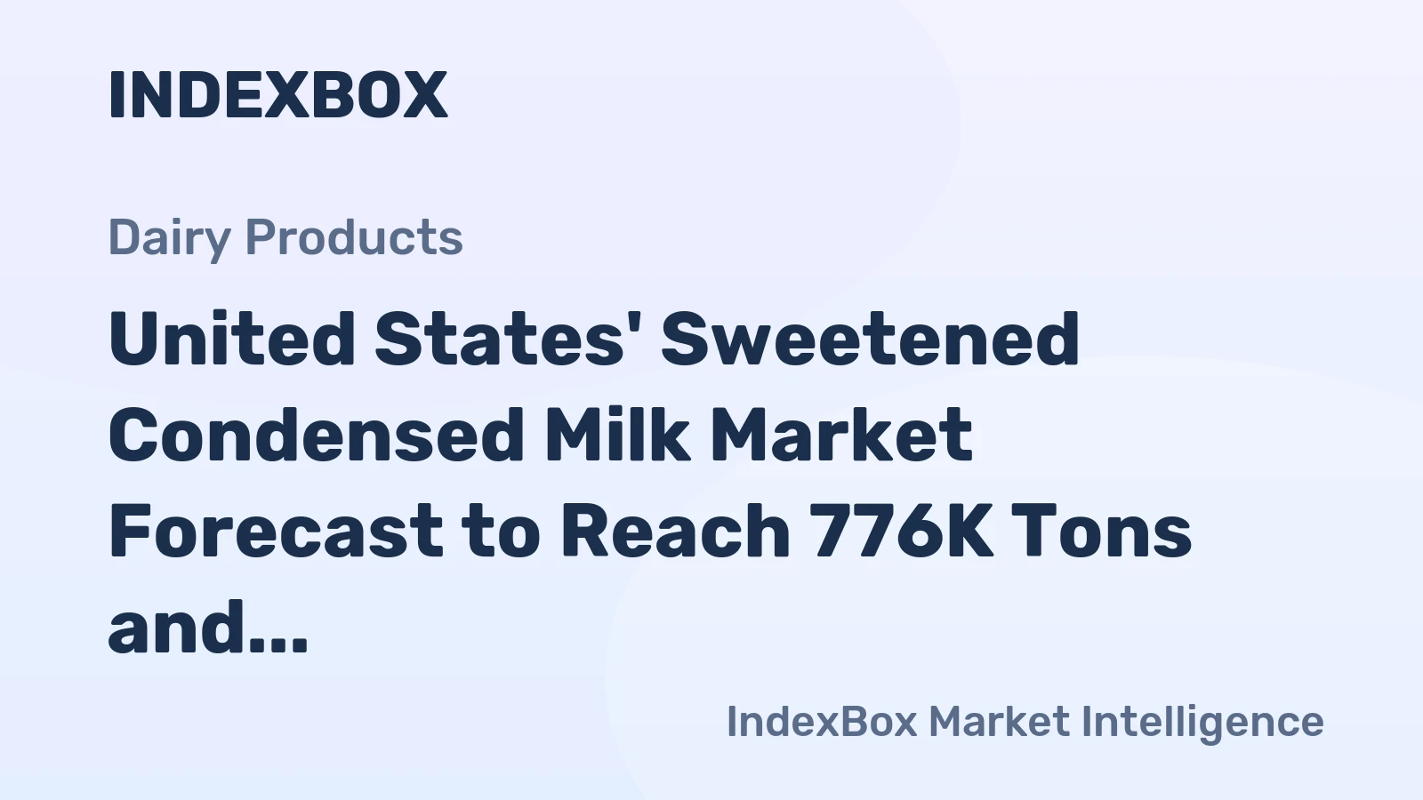 United States' Sweetened Condensed Milk Market Forecast to Reach 776K Tons and $2.4 Billion by 2035
