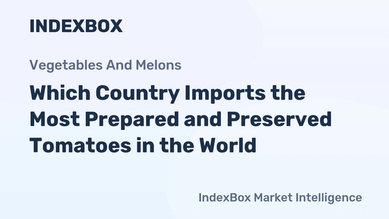 Which Country Imports the Most Prepared and Preserved Tomatoes in the World?
