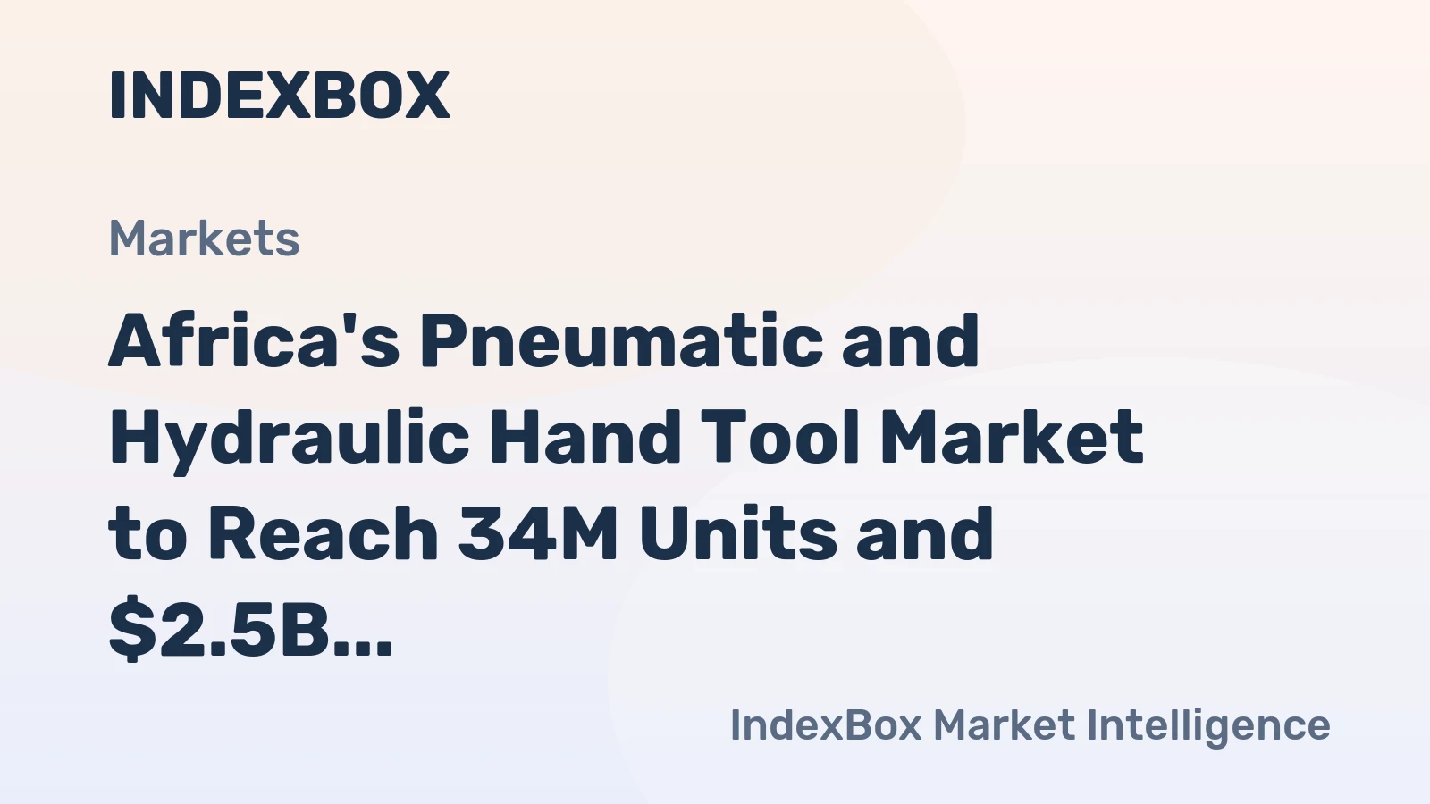 Africa's Pneumatic and Hydraulic Hand Tool Market to Reach 34M Units and $2.5B by 2035