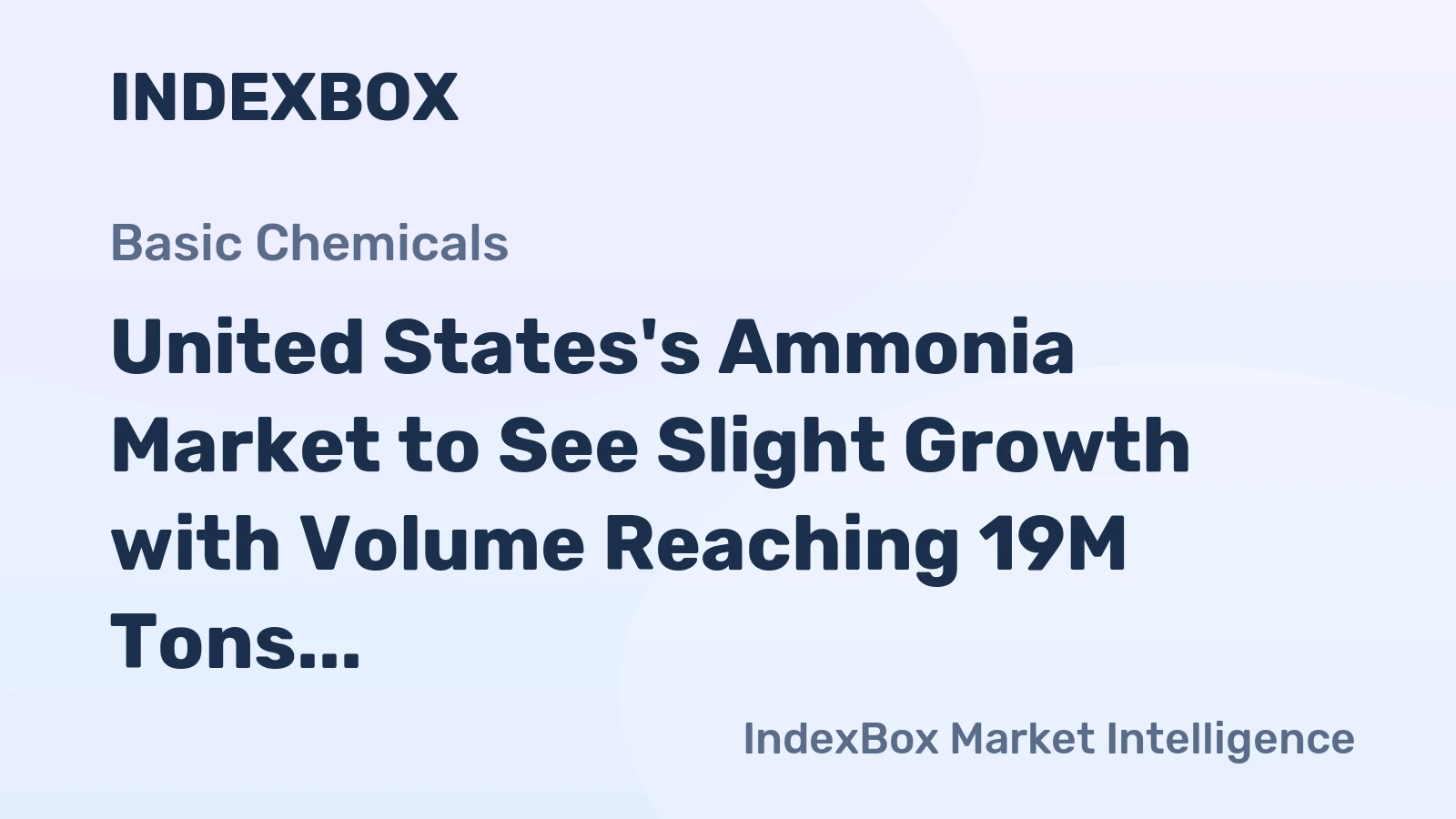 United States's Ammonia Market to See Slight Growth with Volume Reaching 19M Tons and Value Reaching $11.7B by 2035
