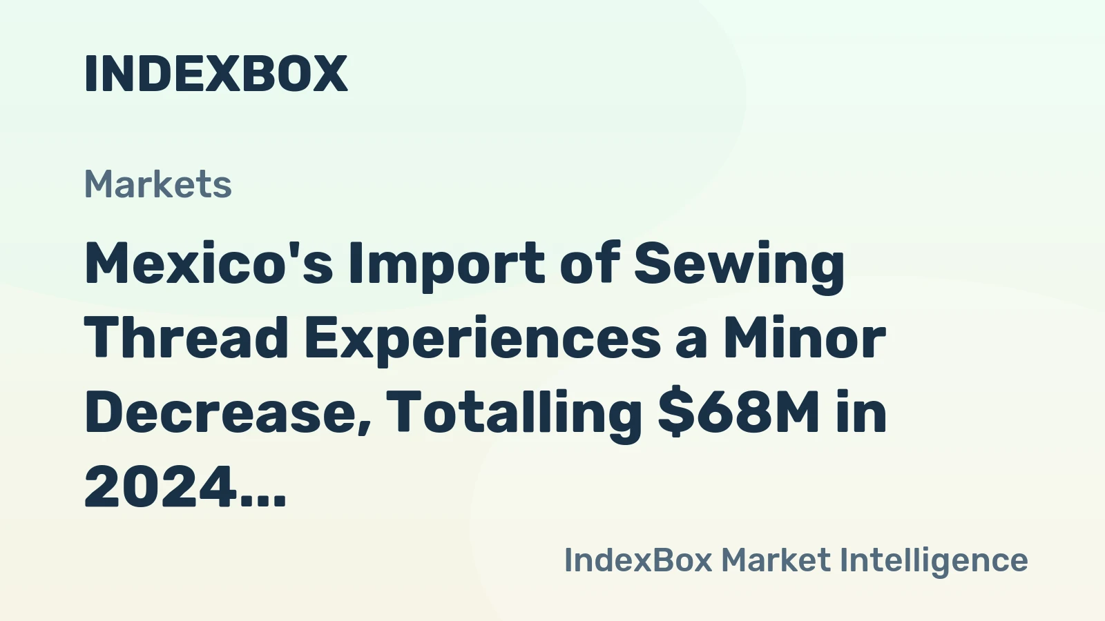 Mexico's Import of Sewing Thread Experiences a Minor Decrease, Totalling $68M in 2024