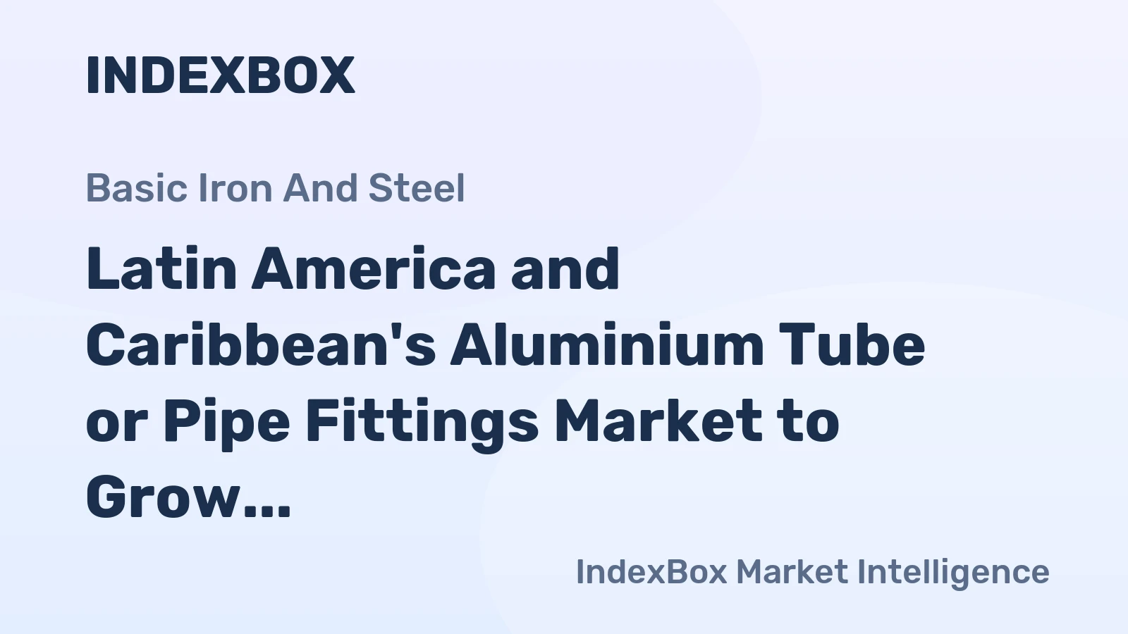 Latin America and Caribbean's Aluminium Tube or Pipe Fittings Market to Grow at a CAGR of +1.8% from 2024 to 2035