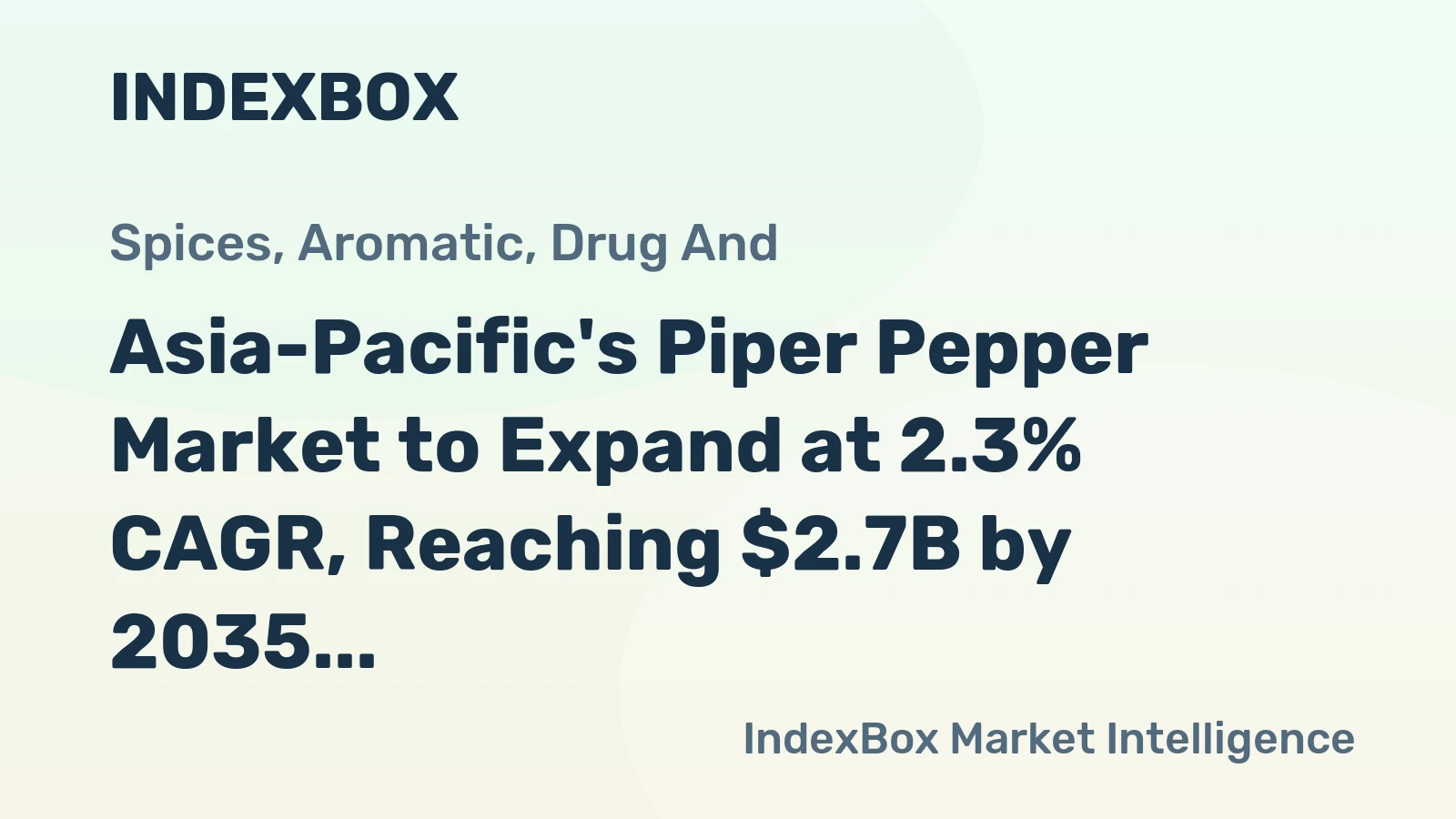 Asia-Pacific's Piper Pepper Market to Expand at 2.3% CAGR, Reaching $2.7B by 2035
