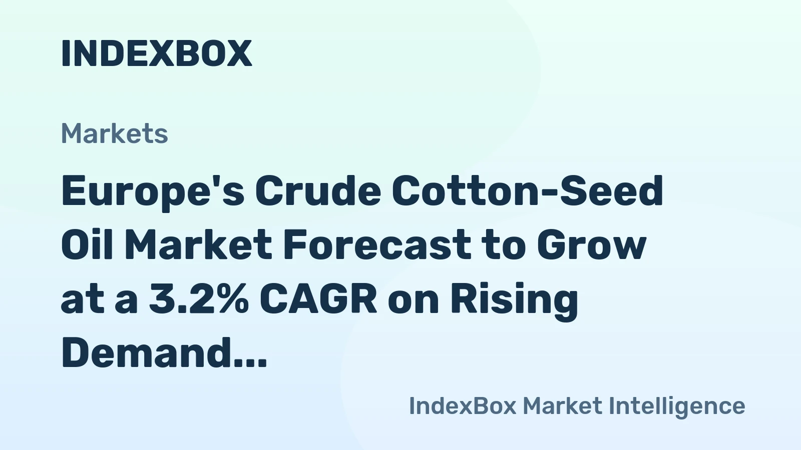 Europe's Crude Cotton-Seed Oil Market Forecast to Grow at a 3.2% CAGR on Rising Demand