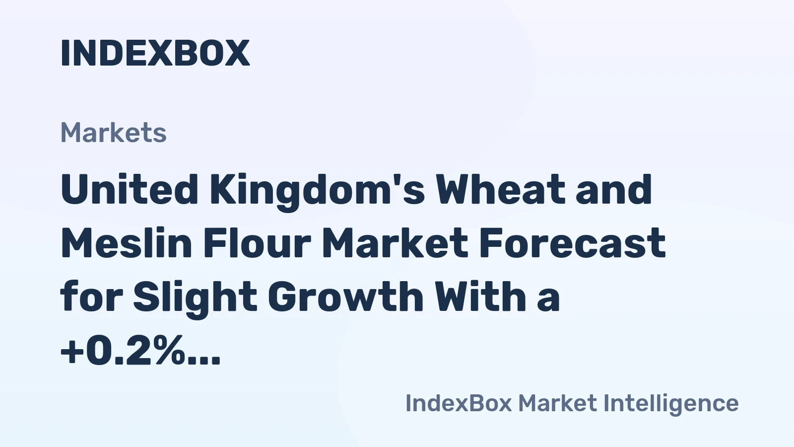 United Kingdom's Wheat and Meslin Flour Market Forecast for Slight Growth With a +0.2% Volume CAGR