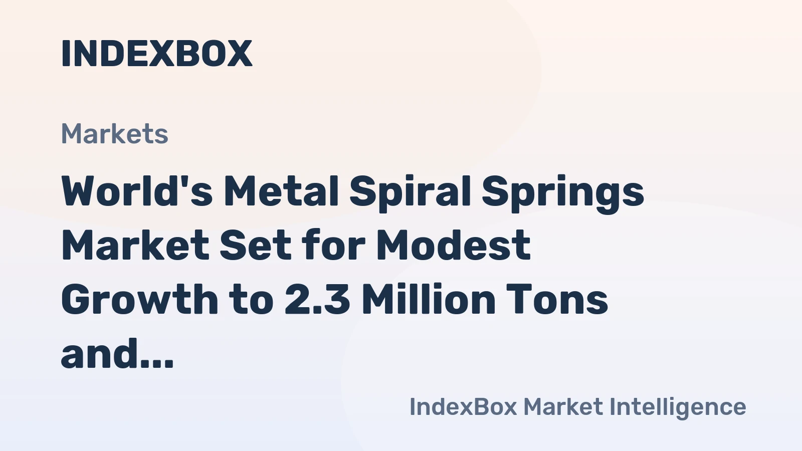 World's Metal Spiral Springs Market Set for Modest Growth to 2.3 Million Tons and $22 Billion