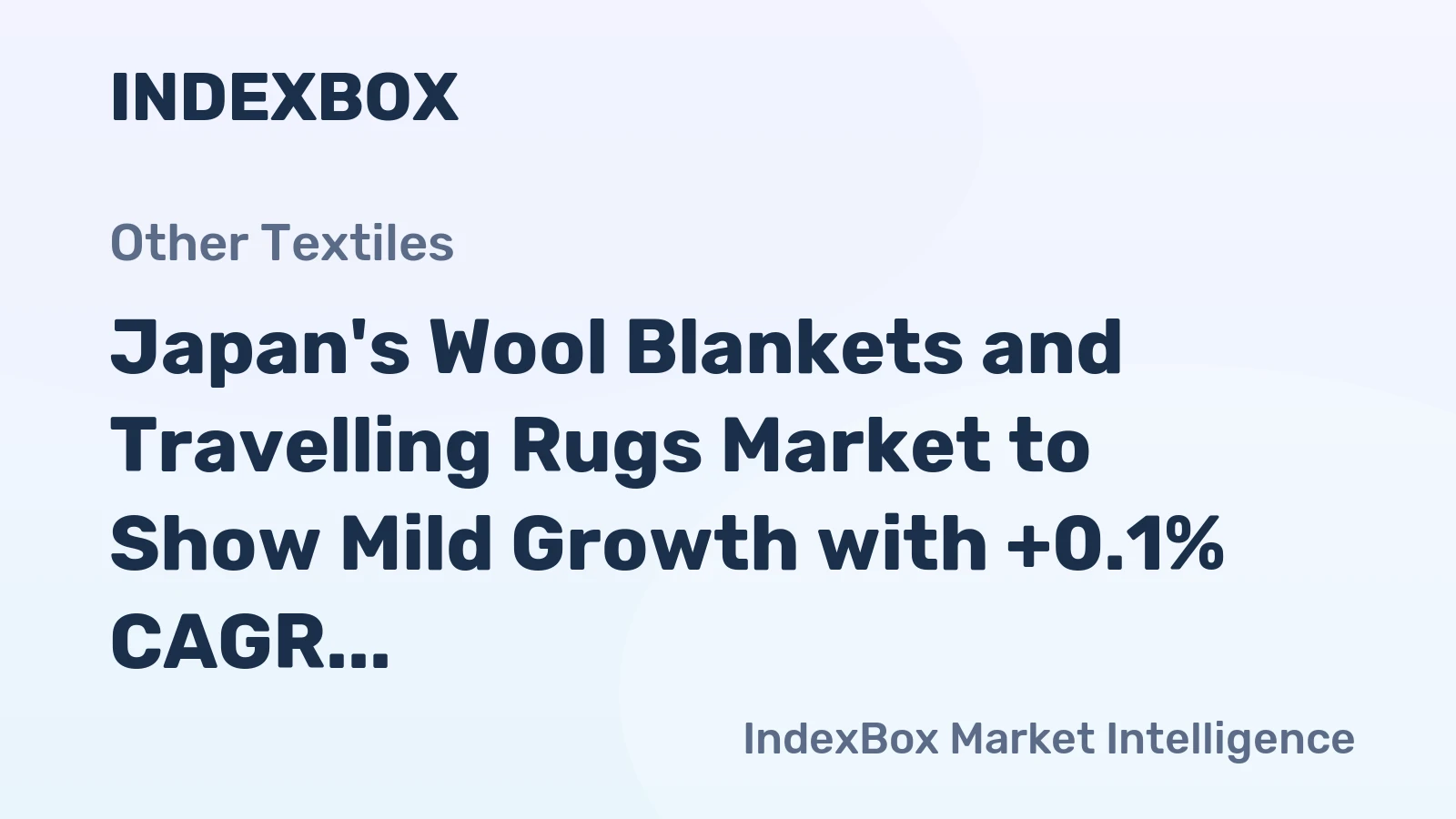 Japan's Wool Blankets and Travelling Rugs Market to Show Mild Growth with +0.1% CAGR Over Next Decade