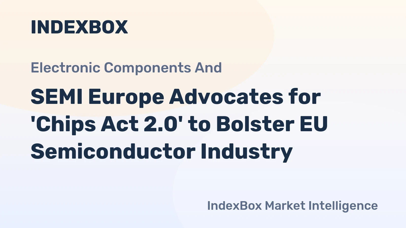 SEMI Europe Advocates for 'Chips Act 2.0' to Bolster EU Semiconductor Industry