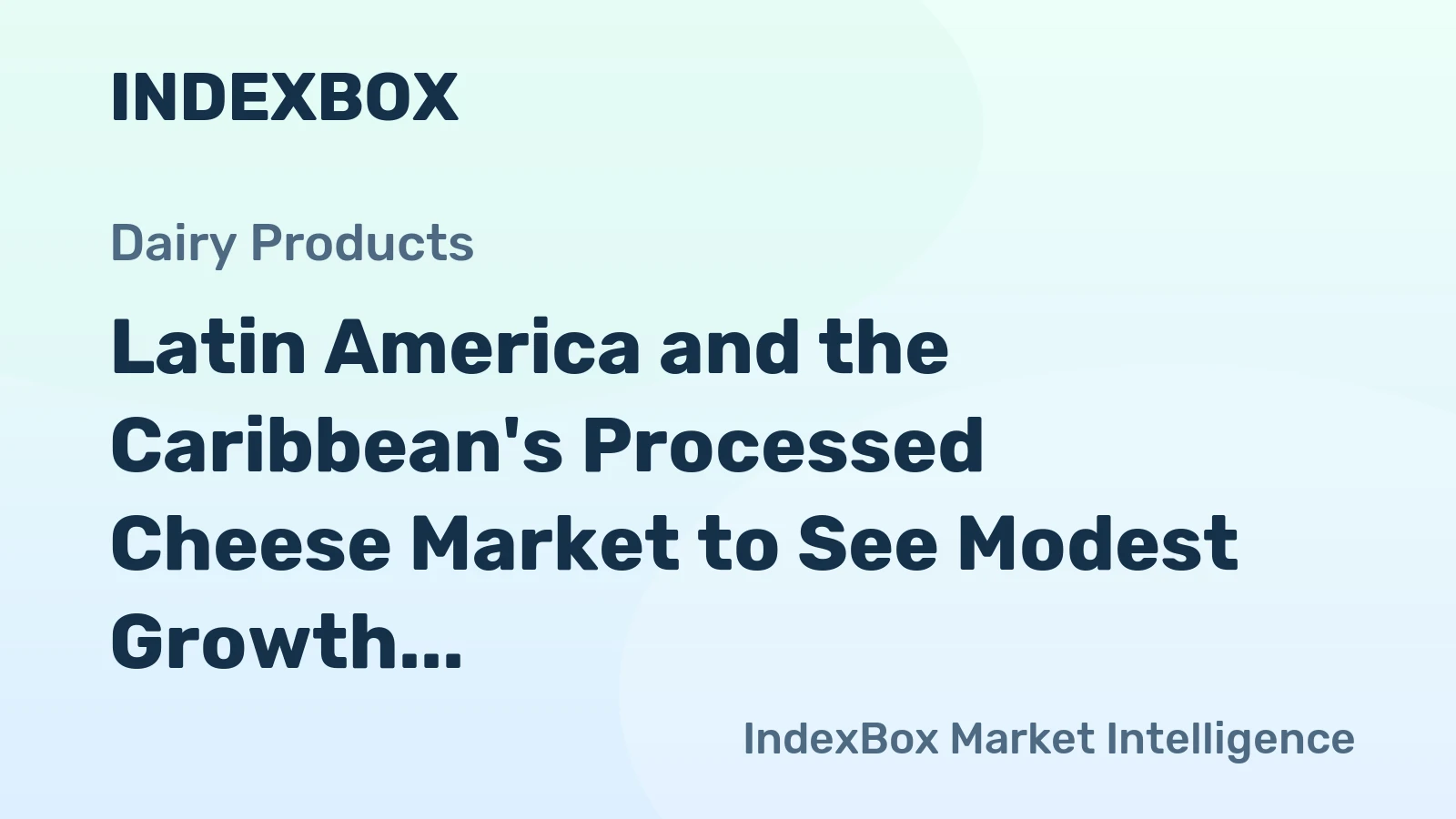Latin America and the Caribbean's Processed Cheese Market to See Modest Growth with +0.3% CAGR